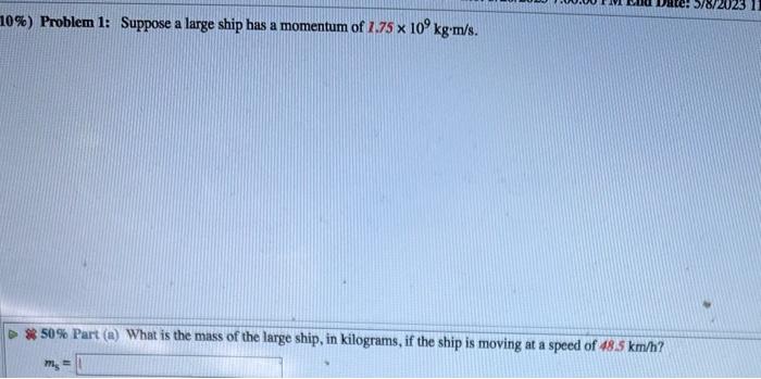 Solved 10\%) Problem 1: Suppose a large ship has a momentum | Chegg.com