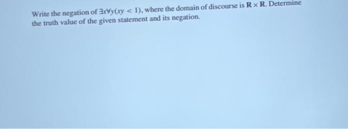 Solved Write The Negation Of ∃x∀y Xy