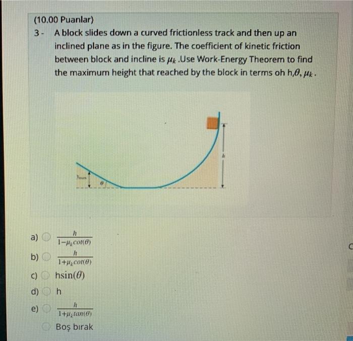Solved (10.00 Puanlar) 3- A block slides down a curved | Chegg.com