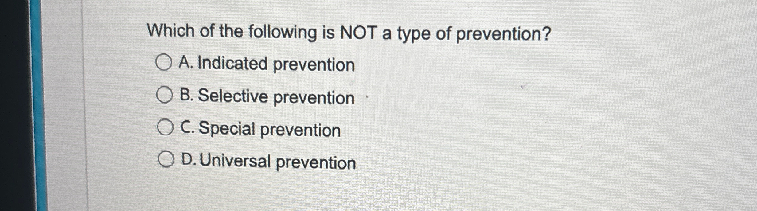 Solved Which of the following is NOT a type of prevention?A. | Chegg.com