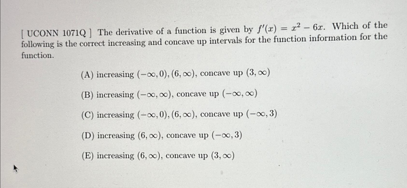 Solved [ ﻿UCONN 1071Q] ﻿The derivative of a function is | Chegg.com