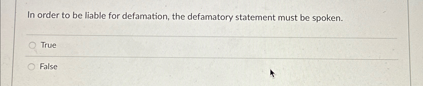 Solved In order to be liable for defamation, the defamatory | Chegg.com