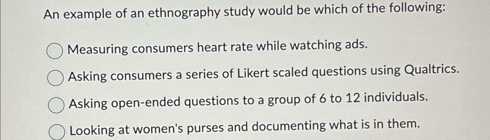Solved An example of an ethnography study would be which of | Chegg.com