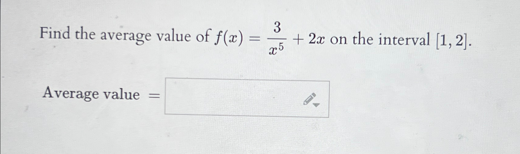 Solved Find the average value of f(x)=3x5+2x ﻿on the | Chegg.com