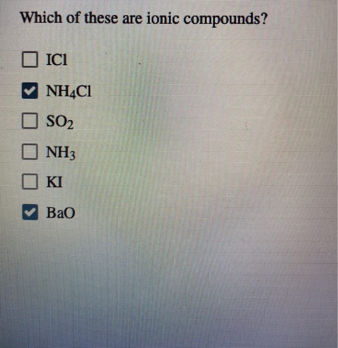 Solved Which of these are ionic compounds? ICI NH4Cl SO2 NH3 | Chegg.com