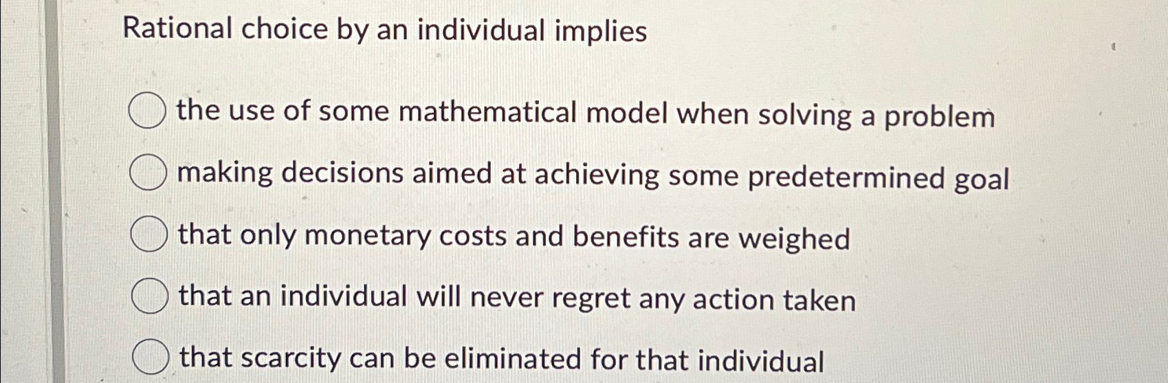 Solved Rational choice by an individual impliesthe use of | Chegg.com