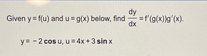 Solved Given y=f(u) and u=g(x) below, find | Chegg.com
