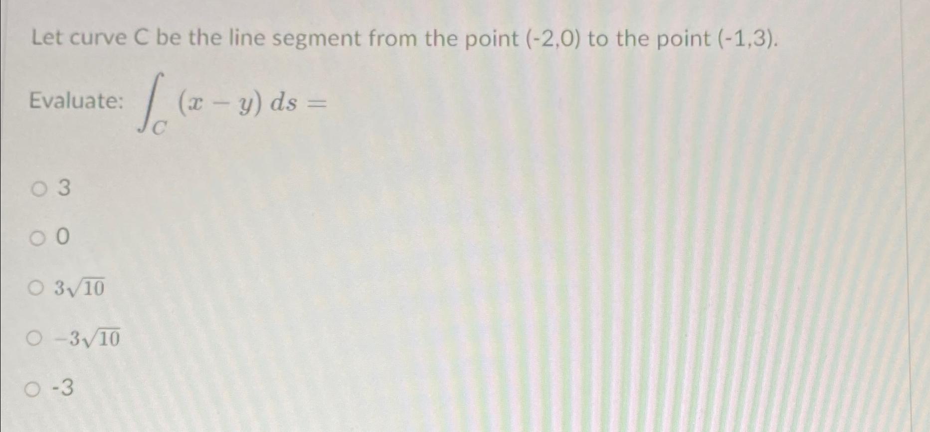 Solved Let curve C ﻿be the line segment from the point | Chegg.com
