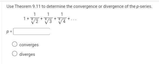 Solved Use Theorem 9.11 ﻿to determine the convergence or | Chegg.com