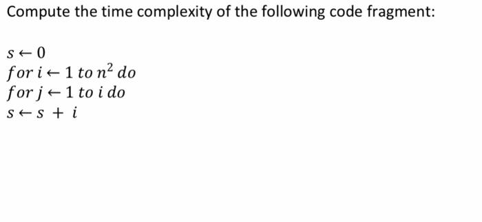 Solved Compute the time complexity of the following code | Chegg.com