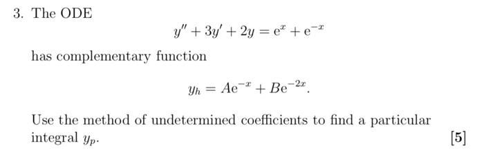 Solved 3. The ODE y" + 3y' + 2y = e" + e-* has complementary | Chegg.com