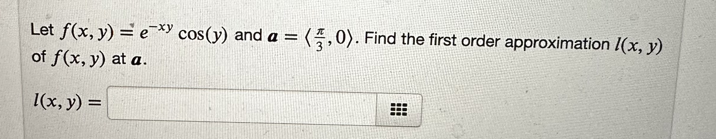 Solved Let f(x,y)=e-xycos(y) ﻿and a=(:π3,0:). ﻿Find the | Chegg.com