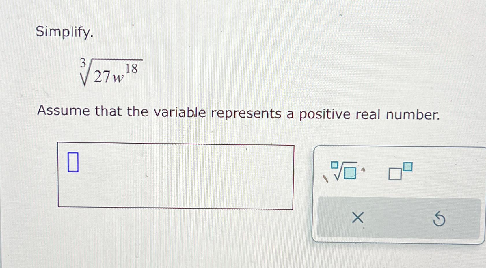 Solved Simplify.27w183Assume that the variable represents a | Chegg.com