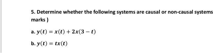Solved 5. Determine whether the following systems are causal | Chegg.com