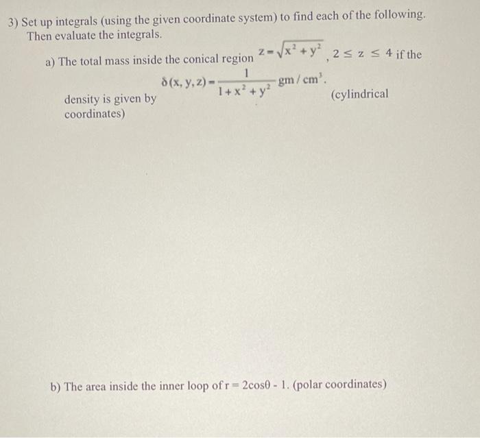 Solved 2 + 3) Set up integrals (using the given coordinate | Chegg.com