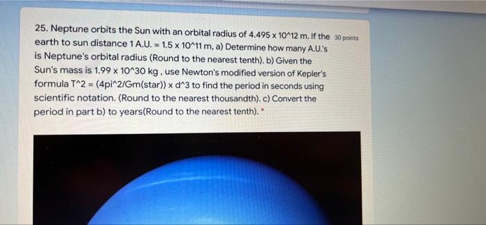 Solved 25. Neptune orbits the Sun with an orbital radius of | Chegg.com