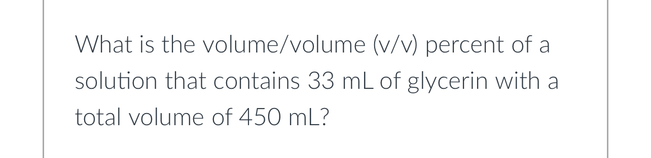 Solved What is the volume/volume ( vv ﻿percent of a solution | Chegg.com