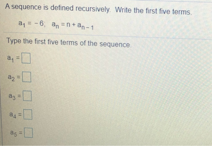 Solved A sequence is defined recursively. Write the first | Chegg.com