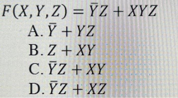 Solved F(X,Y,Z)=(Xˉ+Y+Z)(Xˉ+Yˉ+Z) A. (Xˉ+Z) B. (Xˉ+Y) C. | Chegg.com