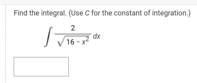 Solved Find the integral. (Use C for the constant of | Chegg.com