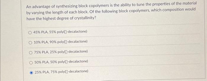 Solved An advantage of synthesizing block copolymers is the | Chegg.com