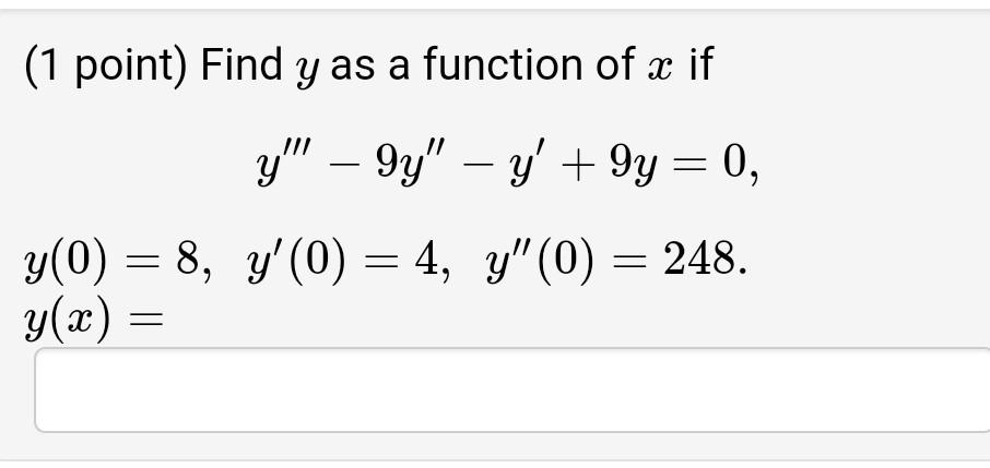 Solved (1 point) Find y as a function of x if y Solved (1 point) Find y as a function of x if y