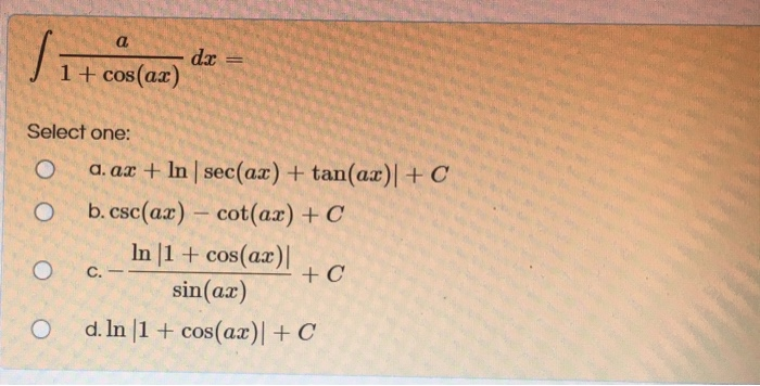 Solved dx 1+ cos(ax) 1+ cos(az) Select one: a. ax + In | Chegg.com