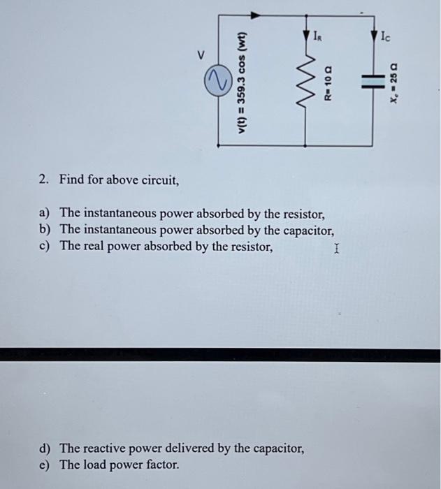 Solved 2. Find for above circuit, a) The instantaneous power | Chegg.com