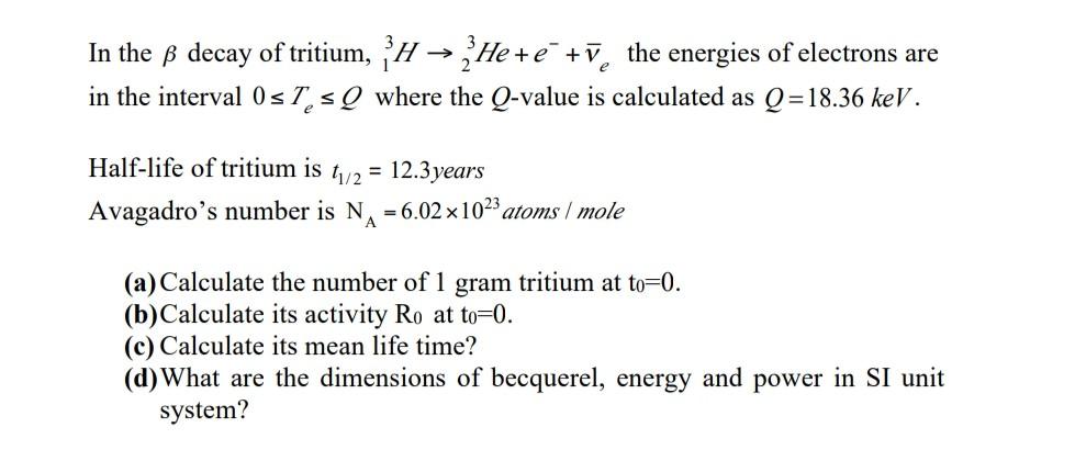 Solved In the β decay of tritium, 13H→23He+e−+vˉe the | Chegg.com