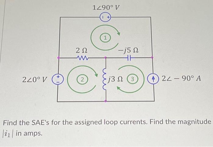 Solved Find the SAE's for the assigned loop currents. Find | Chegg.com
