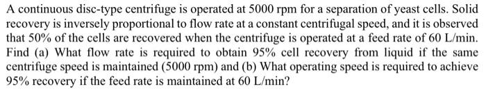 Solved A continuous disc-type centrifuge is operated at | Chegg.com