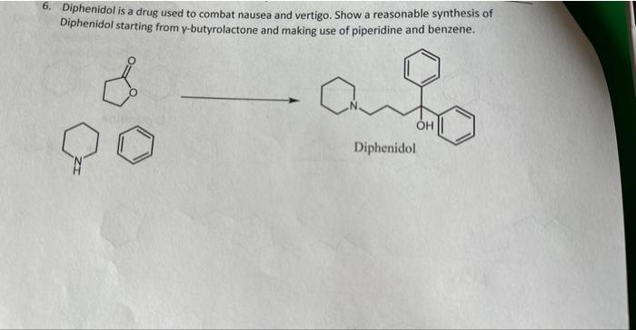 Solved 6. Diphenidol is a drug used to combat nausea and | Chegg.com