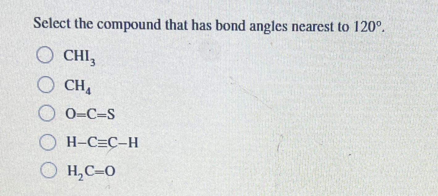 Solved Select the compound that has bond angles nearest to | Chegg.com