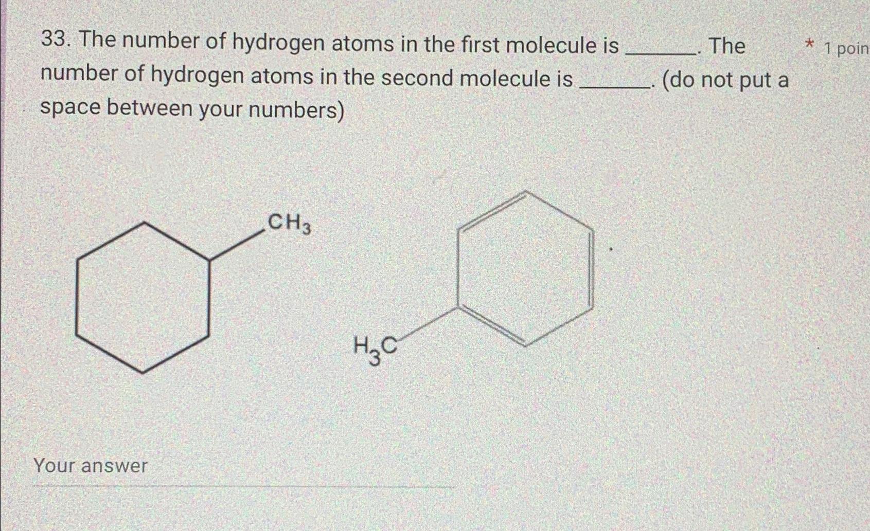 Solved The number of hydrogen atoms in the first molecule is | Chegg.com