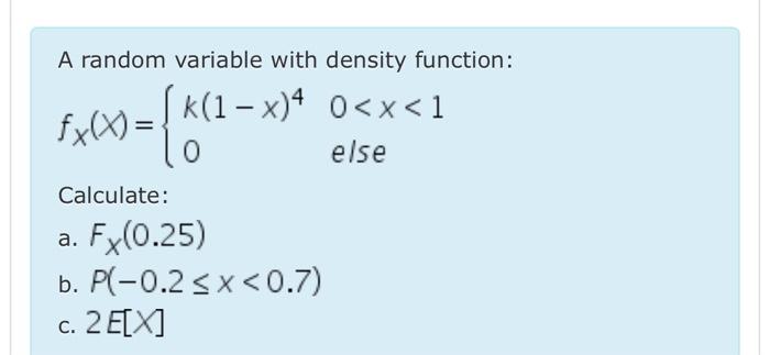 Solved ={1)* A random variable with density function: fx(X)= | Chegg.com