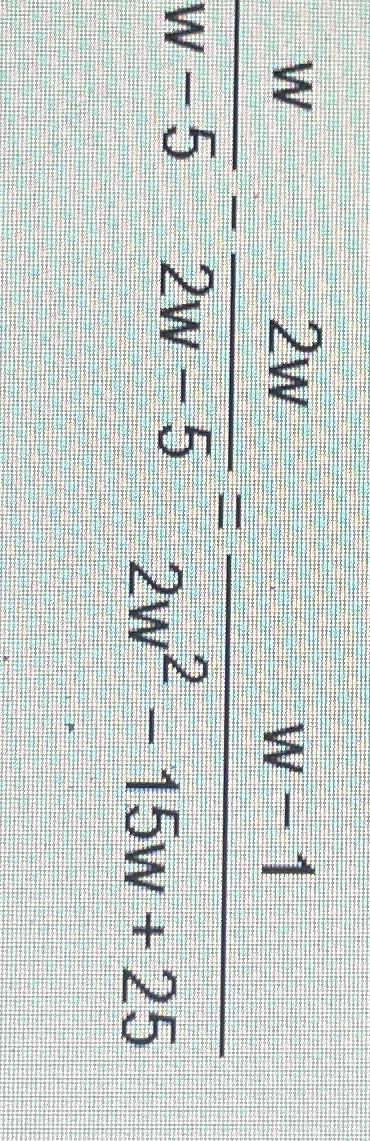 Solved ww-5-2w2w-5=w-12w2-15w+25 | Chegg.com