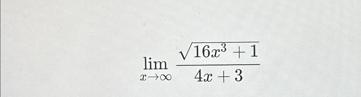 Solved limx→∞16x3+124x+3 | Chegg.com