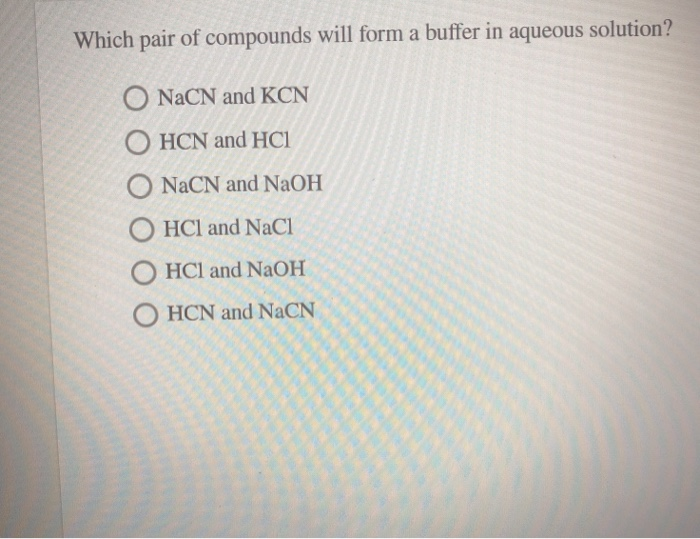 Solved Which pair of compounds will form a buffer in aqueous | Chegg.com