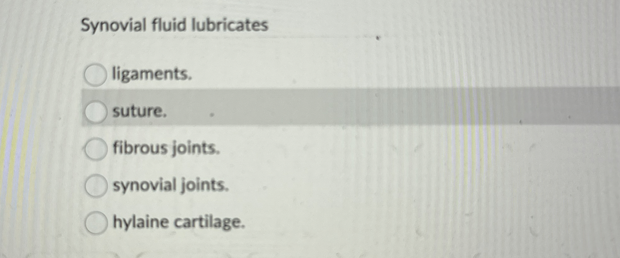 Solved Synovial fluid lubricatesligaments.suture.fibrous | Chegg.com Solved Synovial fluid lubricatesligaments.suture.fibrous | Chegg.com