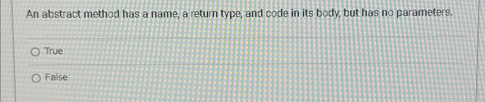 Solved An abstract method has a name, a return type, and | Chegg.com