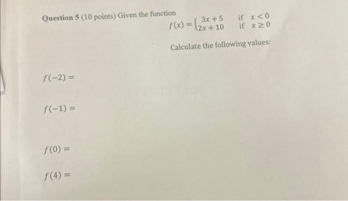 Solved Question 5 (10 points) Given the function | Chegg.com
