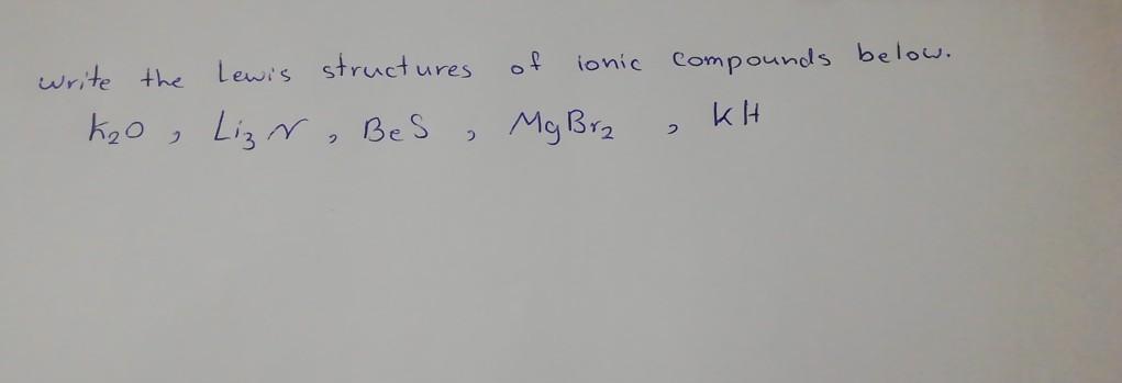 Solved write the Ko Lewis structures Liz r, Bes , of ionic | Chegg.com