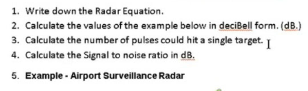 Solved 1. Write down the Radar Equation. 2. Calculate the | Chegg.com