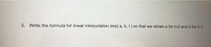 Solved 5. Write the formula for linear interpolation lerp( | Chegg.com