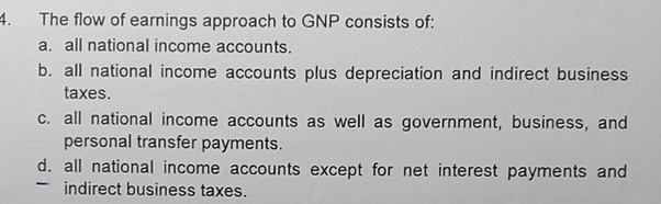 Solved The flow of earnings approach to GNP consists of:a. | Chegg.com