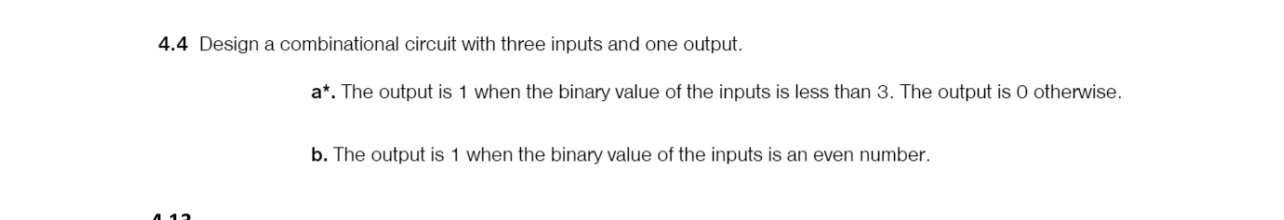 Solved 4.4 ﻿Design a combinational circuit with three inputs | Chegg.com