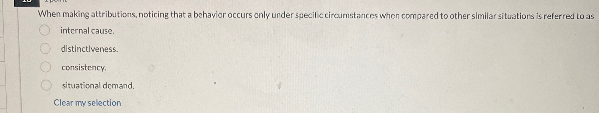 Solved When making attributions, noticing that a behavior | Chegg.com