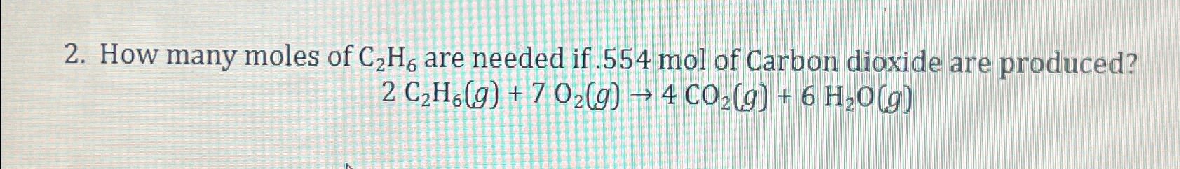 Solved How many moles of C2H6 ﻿are needed if 554mol of | Chegg.com