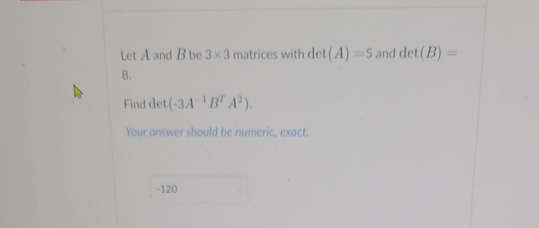 Solved Let A be a 5×5 matrix with det(A)=−4. Suppose that B | Chegg.com