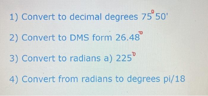 Solved 1) Convert to decimal degrees 75∘50′ 2) Convert to | Chegg.com